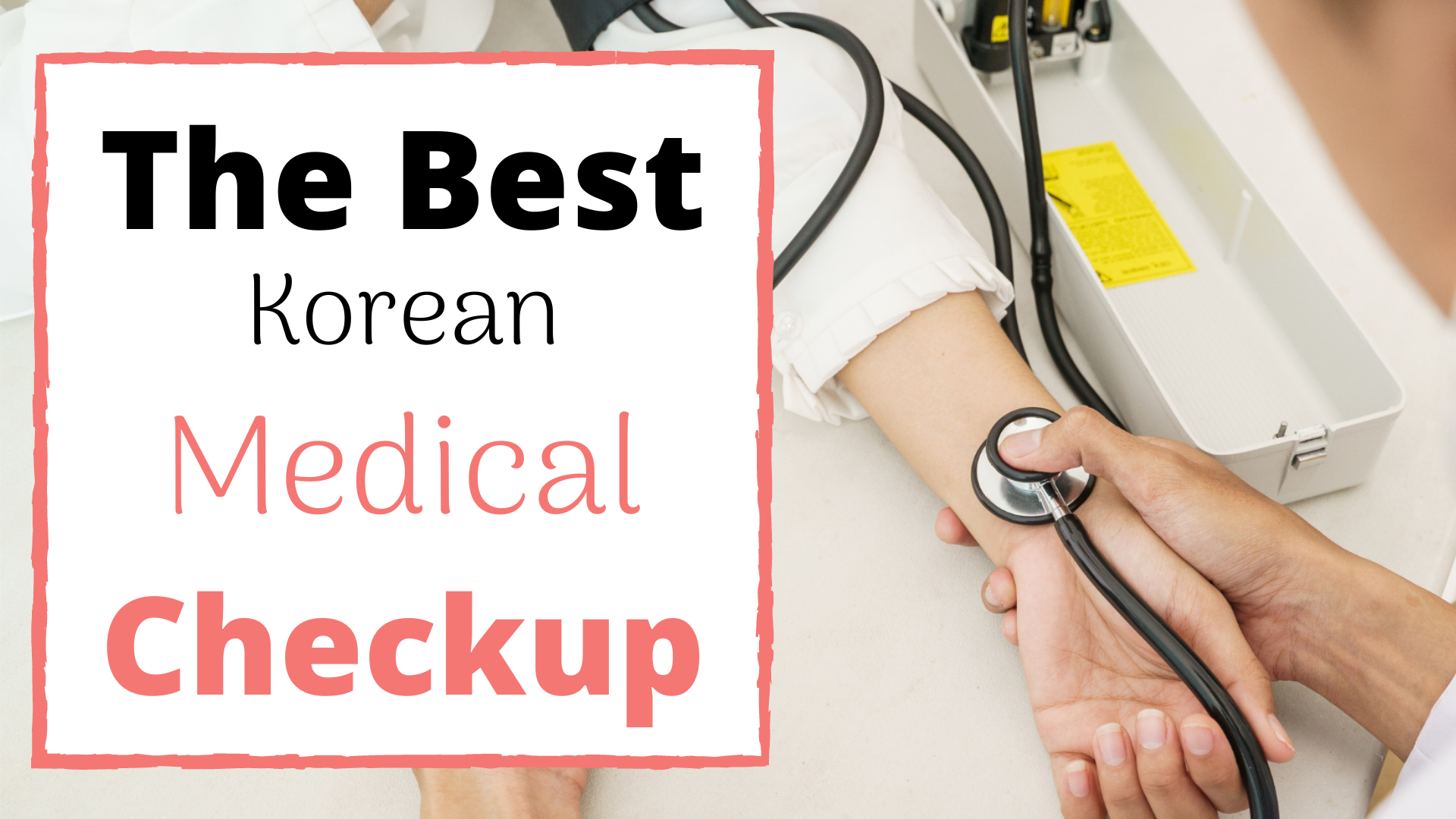 Korean Medical Checkup | Best Korean Health Clinics & More