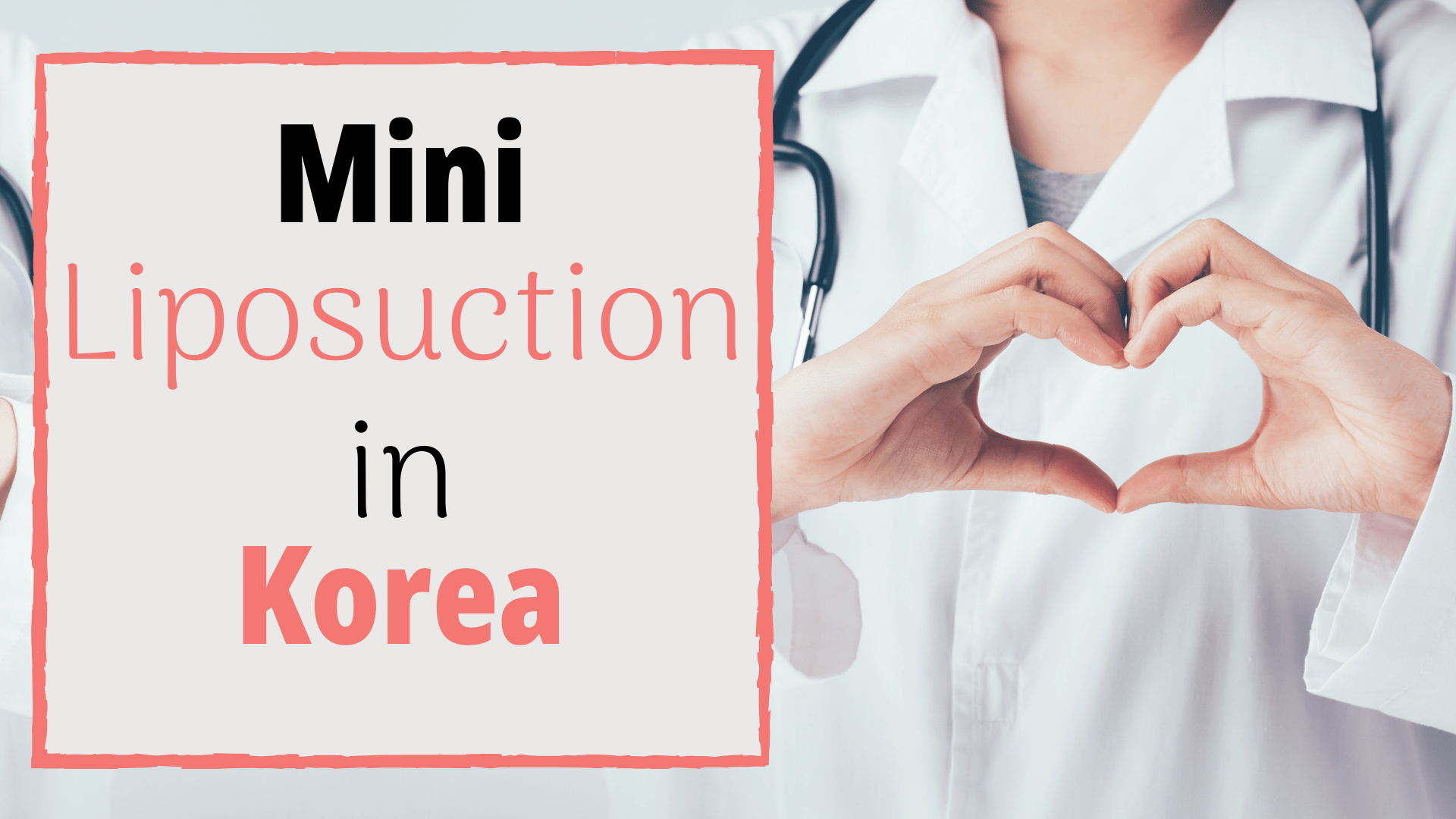 Getting A Mini Liposuction in Korea (Seoul) | Best Clinics, Costs ...